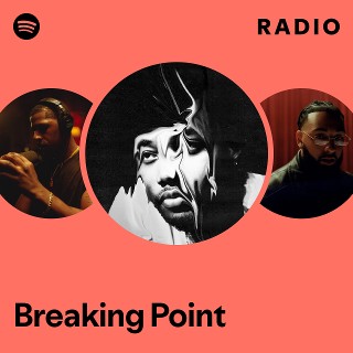 Breaking Point Radio | Spotify Playlist