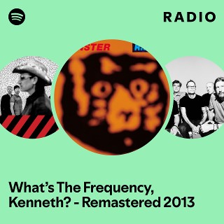 What’s The Frequency, Kenneth? - Remastered 2013 Radio - playlist by ...