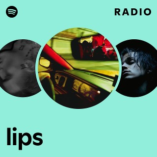 lips Radio | Spotify Playlist