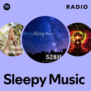 Sleepy Music Radio - playlist by Spotify | Spotify