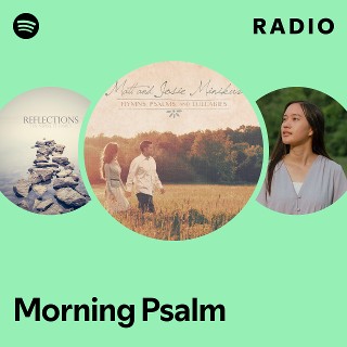 Morning Psalm Radio - playlist by Spotify | Spotify