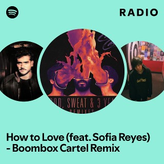 How to Love (feat. Sofia Reyes) - Boombox Cartel Remix Radio | Spotify Playlist