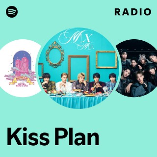 Kiss Plan Radio | Spotify Playlist