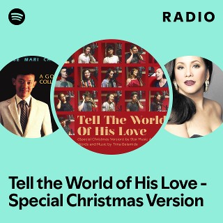Tell the World of His Love - Special Christmas Version Radio | Spotify ...