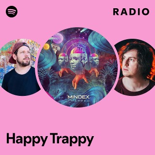 Happy Trappy Radio - playlist by Spotify | Spotify