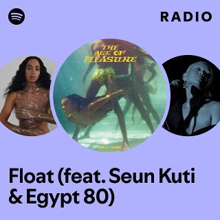 Float (feat. Seun Kuti & Egypt 80) Radio - playlist by Spotify | Spotify