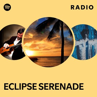 ECLIPSE SERENADE Radio | Spotify Playlist