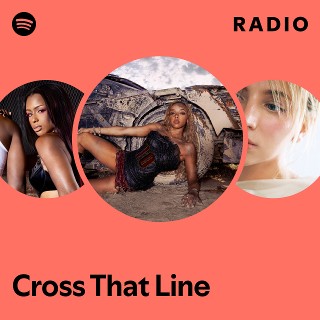 Cross That Line Radio | Spotify Playlist
