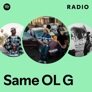 Same OL G Radio | Spotify Playlist