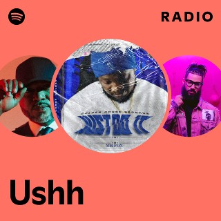 Ushh Radio | Spotify Playlist