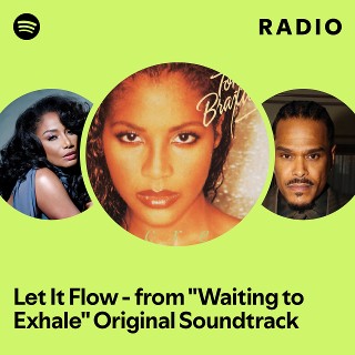 Let It Flow - from "Waiting to Exhale" Original Soundtrack Radio - playlist by Spotify | Spotify