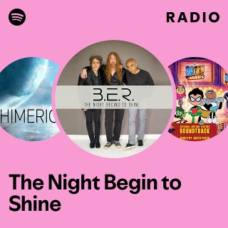 The Night Begin to Shine Radio | Spotify Playlist