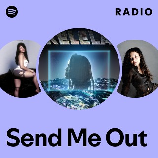 Send Me Out Radio | Spotify Playlist