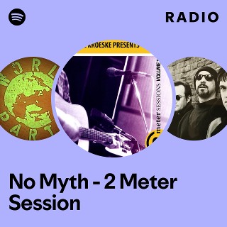 No Myth - 2 Meter Session Radio | Spotify Playlist