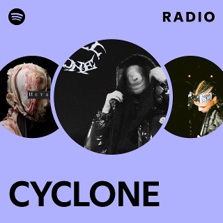 CYCLONE Radio - playlist by Spotify | Spotify