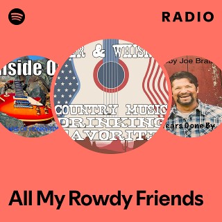 All My Rowdy Friends Radio - playlist by Spotify | Spotify