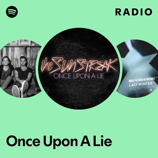 Once Upon A Lie Radio - playlist by Spotify | Spotify