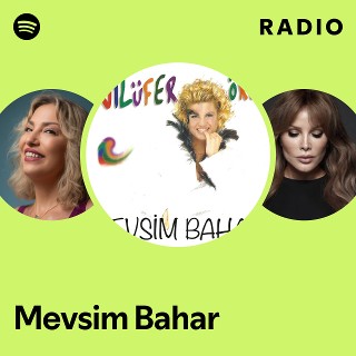 Mevsim Bahar Radio - playlist by Spotify | Spotify