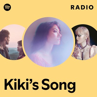 Kiki’s Song Radio - playlist by Spotify | Spotify