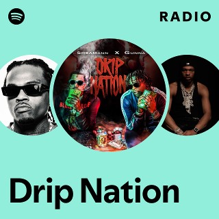 Drip Nation Radio - playlist by Spotify | Spotify