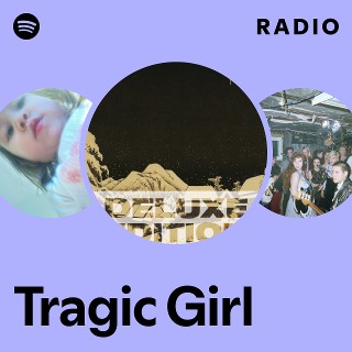 Tragic Girl Radio | Spotify Playlist