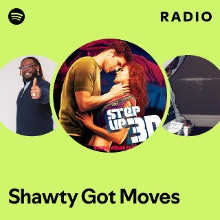 Shawty Got Moves Radio - playlist by Spotify | Spotify