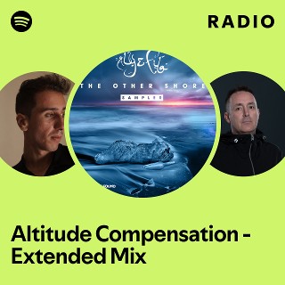 Altitude Compensation - Extended Mix Radio | Spotify Playlist