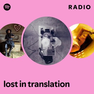lost in translation Radio - playlist by Spotify | Spotify