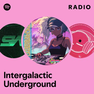 Intergalactic Underground Radio | Spotify Playlist