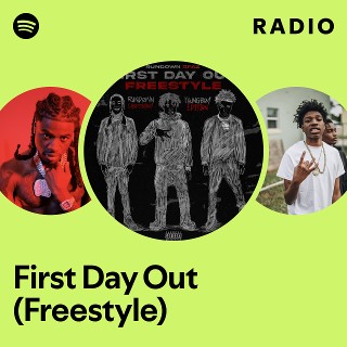First Day Out (Freestyle) Radio - playlist by Spotify | Spotify