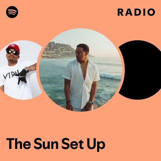 The Sun Set Up Radio - playlist by Spotify | Spotify
