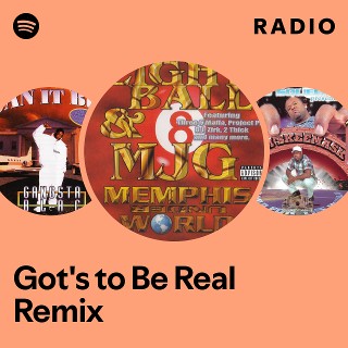 Got's to Be Real Remix Radio - playlist by Spotify | Spotify