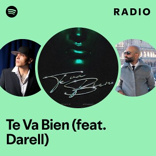 Te Va Bien (feat. Darell) Radio - playlist by Spotify | Spotify