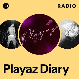 Playaz Diary Radio | Spotify Playlist