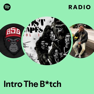 Intro The B*tch Radio | Spotify Playlist