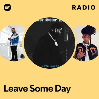 Leave Some Day Radio - playlist by Spotify | Spotify