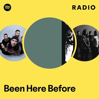 Been Here Before Radio | Spotify Playlist