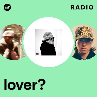 lover? Radio - playlist by Spotify | Spotify