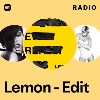 Lemon - Edit Radio | Spotify Playlist