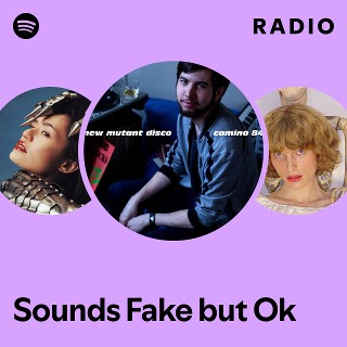Sounds Fake but Ok Radio | Spotify Playlist