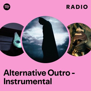 Alternative Outro - Instrumental Radio - playlist by Spotify | Spotify