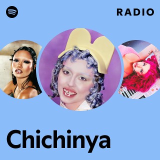 Chichinya Radio | Spotify Playlist