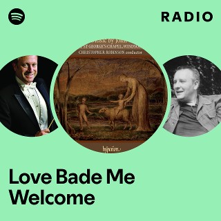 Love Bade Me Welcome Radio | Spotify Playlist