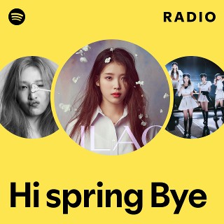 Hi spring Bye Radio - playlist by Spotify | Spotify
