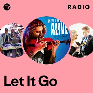 Let It Go Radio | Spotify Playlist