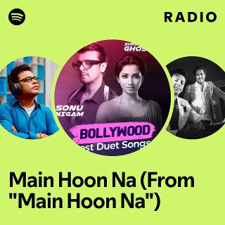 Main Hoon Na (From "Main Hoon Na") Radio | Spotify Playlist