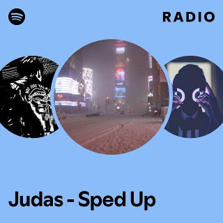 Judas - Sped Up Radio - playlist by Spotify | Spotify