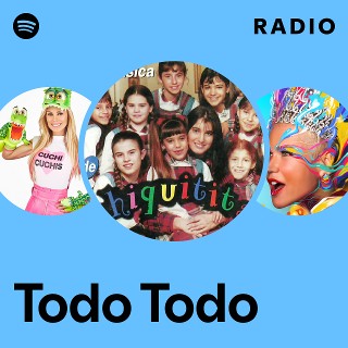 Todo Todo Radio - playlist by Spotify | Spotify