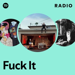 Fuck It Radio | Spotify Playlist
