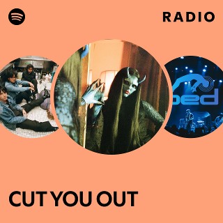 CUT YOU OUT Radio | Spotify Playlist